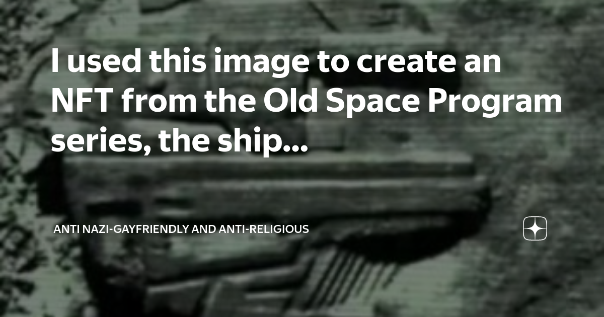 I used this image to create an NFT from the Old Space Program series ...