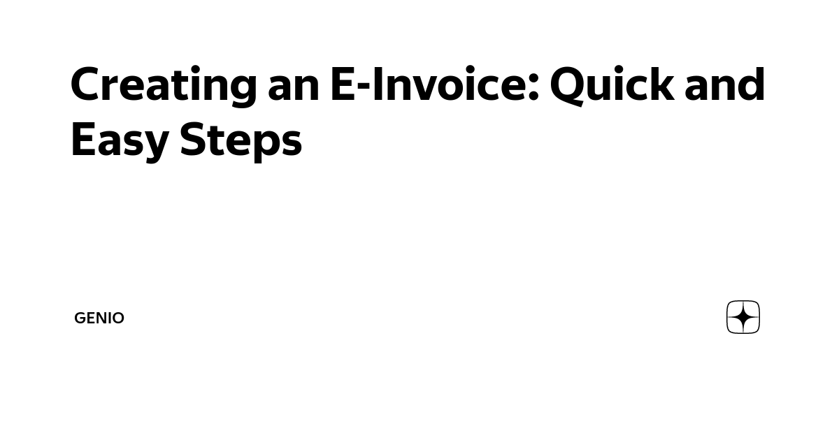 Creating an E-Invoice: Quick and Easy Steps | Genio | Дзен