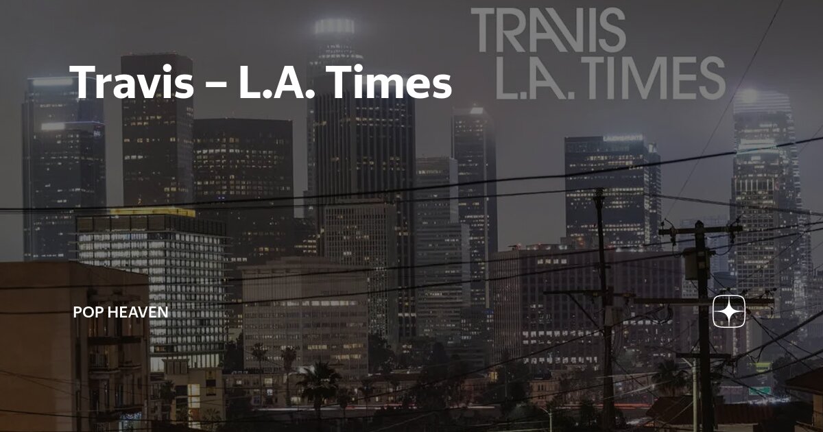 Travis – L.A. Times | Pop Heaven | Дзен