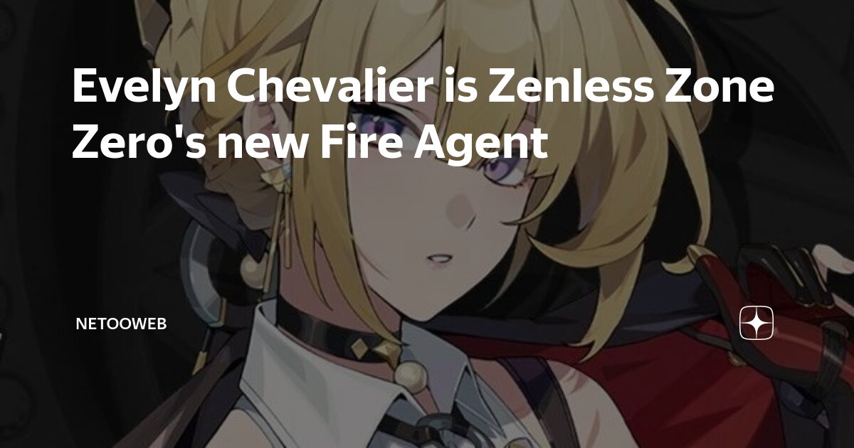 Evelyn Chevalier is Zenless Zone Zero's new Fire Agent | Netooweb | Дзен