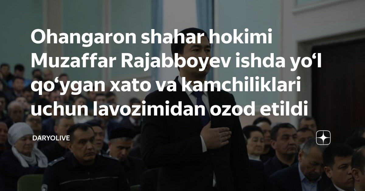 Ohangaron shahar hokimi Muzaffar Rajabboyev ishda yo‘l qo‘ygan xato va ...
