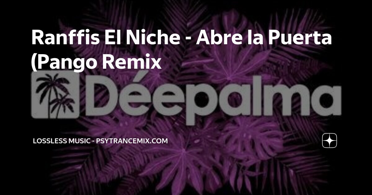 Ranffis El Niche - Abre la Puerta (Pango Remix | lossless music ...