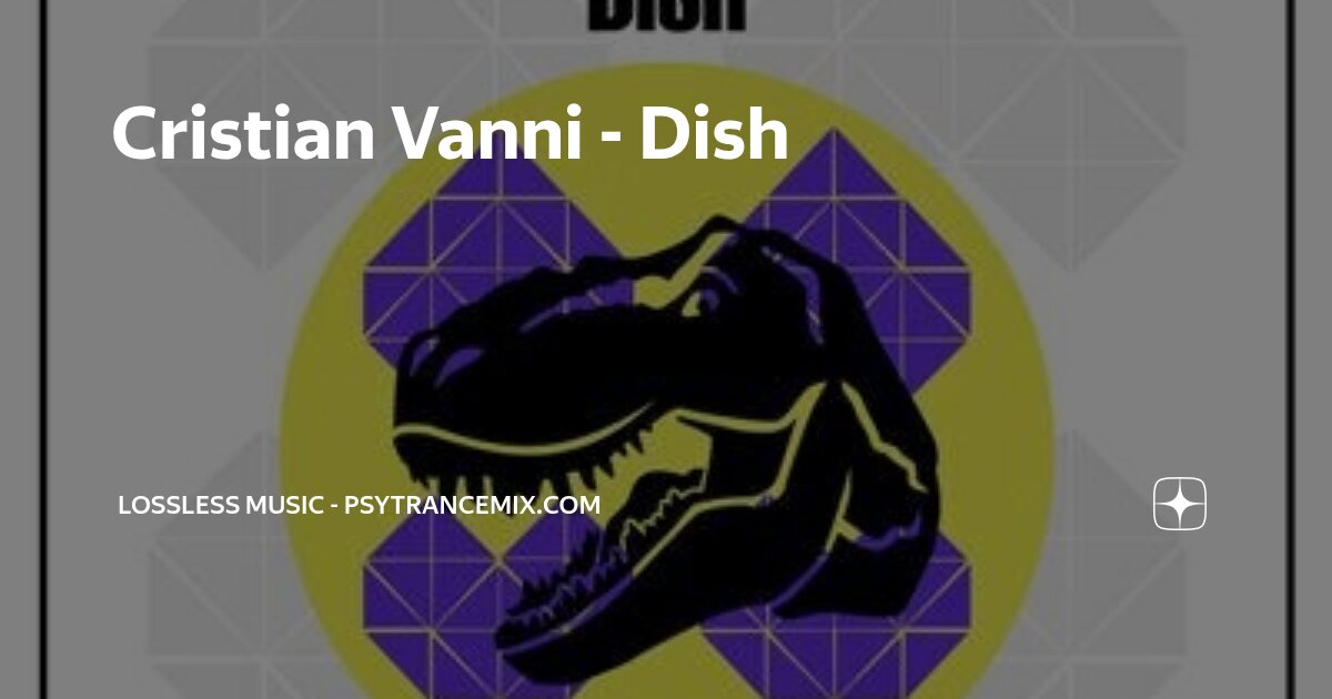 Cristian Vanni - Dish | lossless music - psytrancemix.com | Дзен