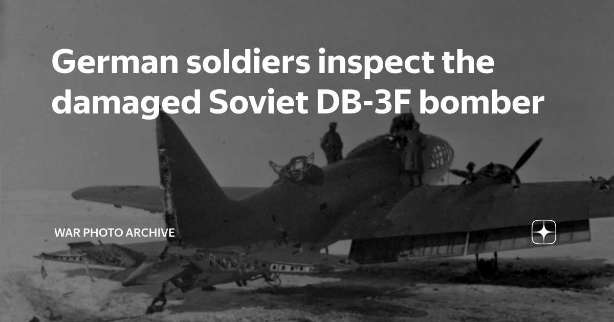 German soldiers inspect the damaged Soviet DB-3F bomber | War photo ...