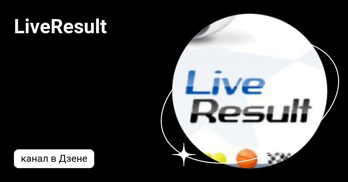 LiveResult | Дзен