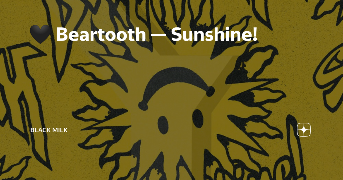 🖤 Beartooth — Sunshine! | Black Milk | Дзен