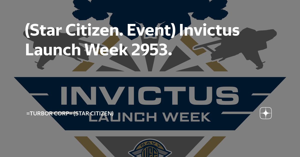 (Star Citizen. Event) Invictus Launch Week 2953. | =Turbor Corp= (Star ...