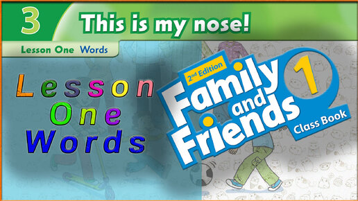 Unit 3 - This is my nose! Lesson 1 - Words. Family and friends 1 - 2nd edition | Learn English ...