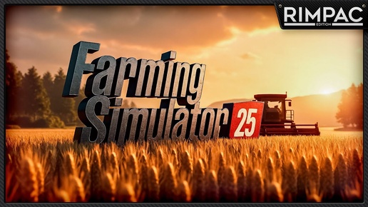Farming Simulator 25 _ Что нового!? _ Первый взгляд! | RIMPAC | Дзен