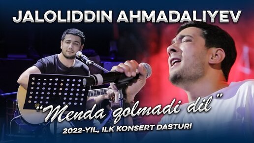 Jaloliddin Ahmadaliyev - Menda qolmadi dil nomli konsert dasturi 2022-yil | Jaloliddin ...